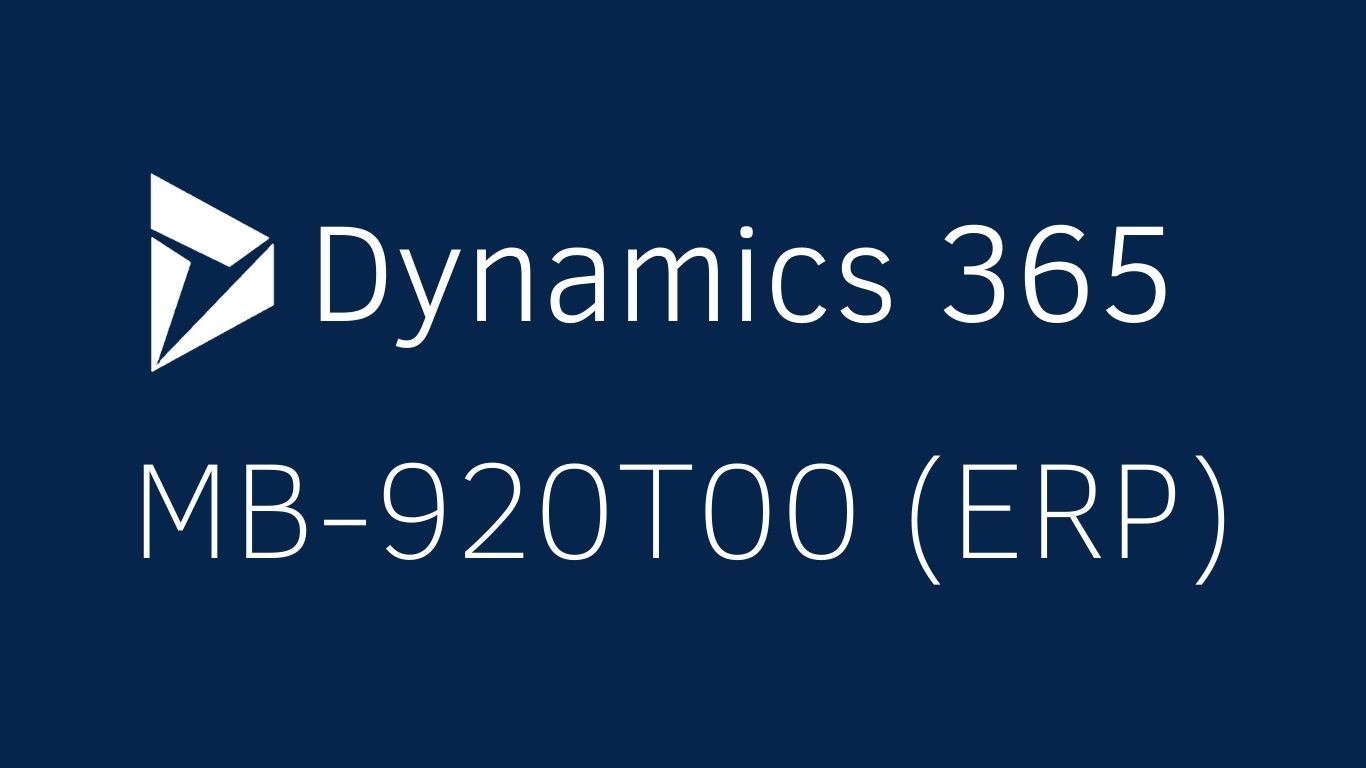 MB-920T00: Microsoft Dynamics 365 Fundamentals (ERP)